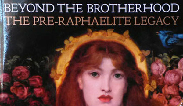 Beyond the Brotherhood - the Pre-Raphaelite Legacy